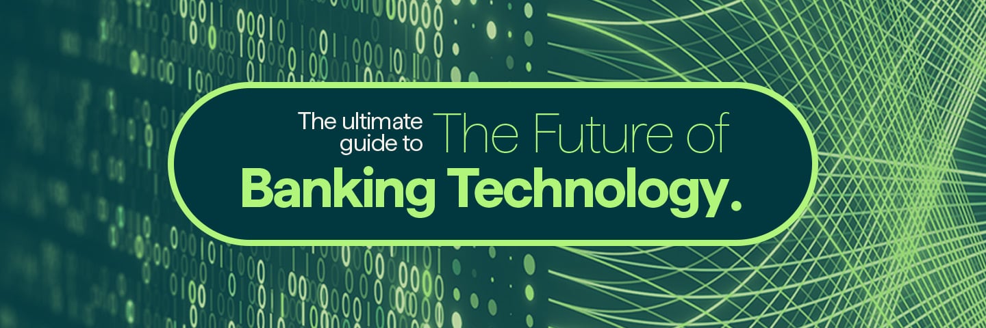 The Ultimate Guide to the Future of Banking Technology